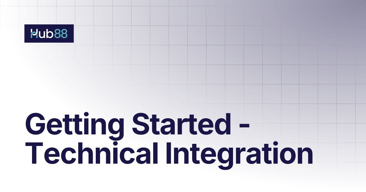 Getting Started - Technical Integration | Hub88