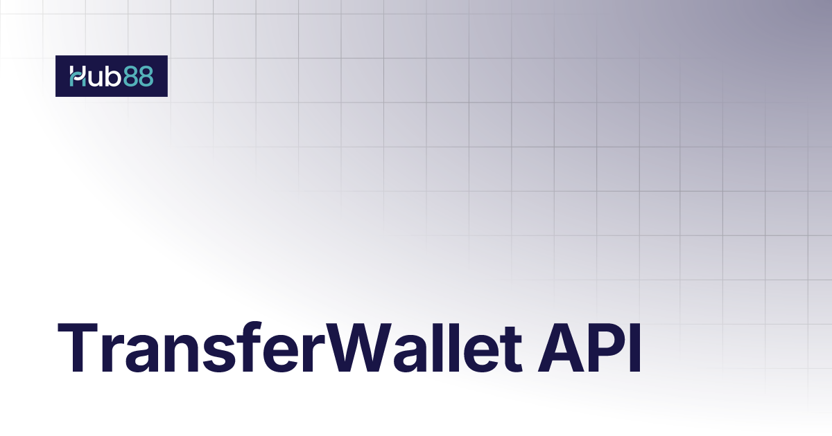 TransferWallet API | Hub88