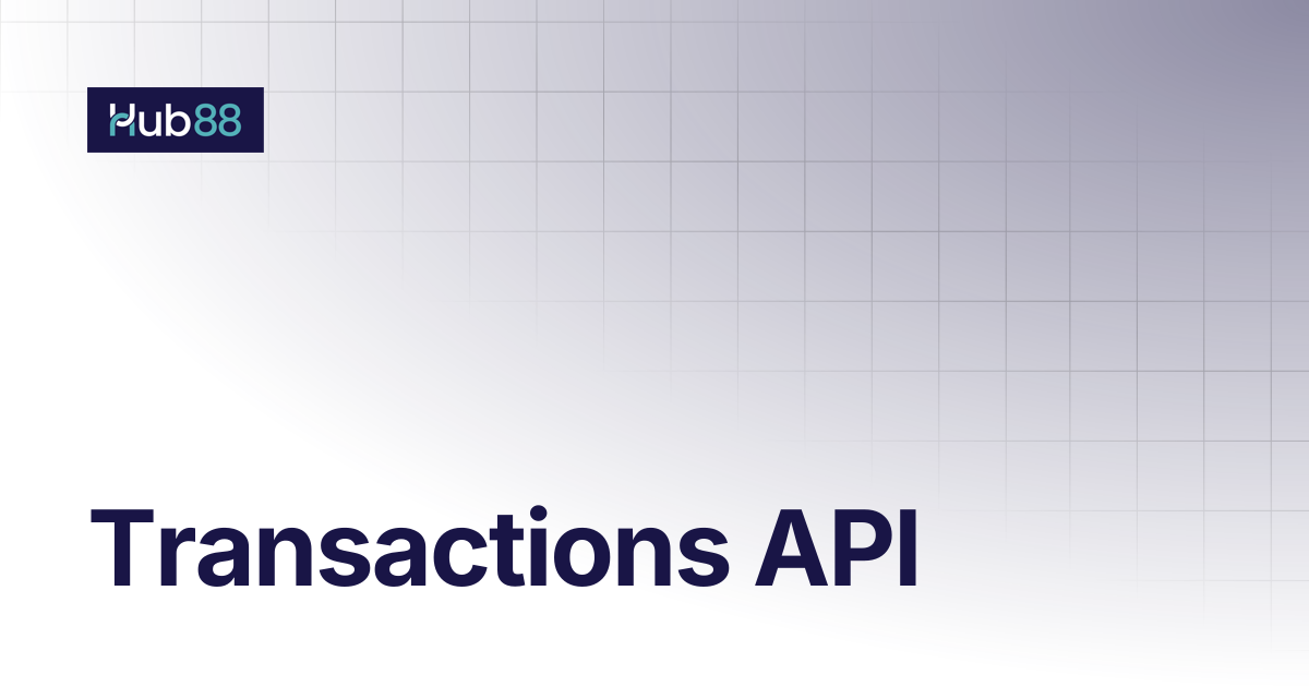 Transactions API | Developers Docs | Hub88
