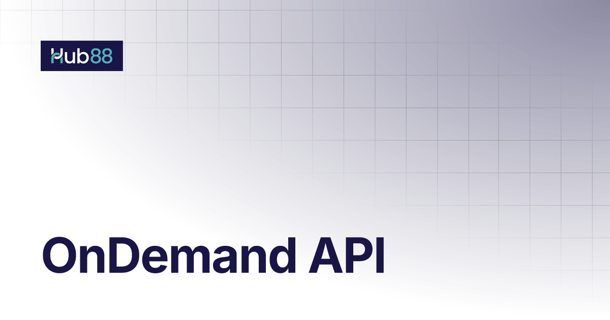 OnDemand API | Hub88