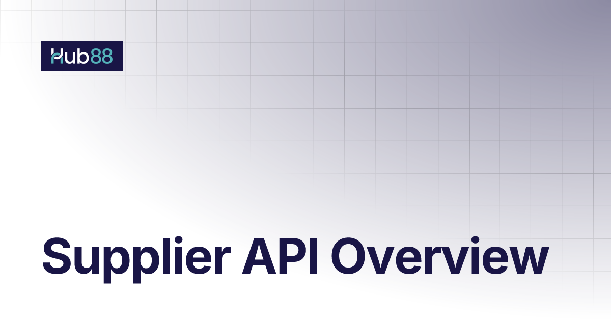 Supplier API Overview | Developers Docs | Hub88