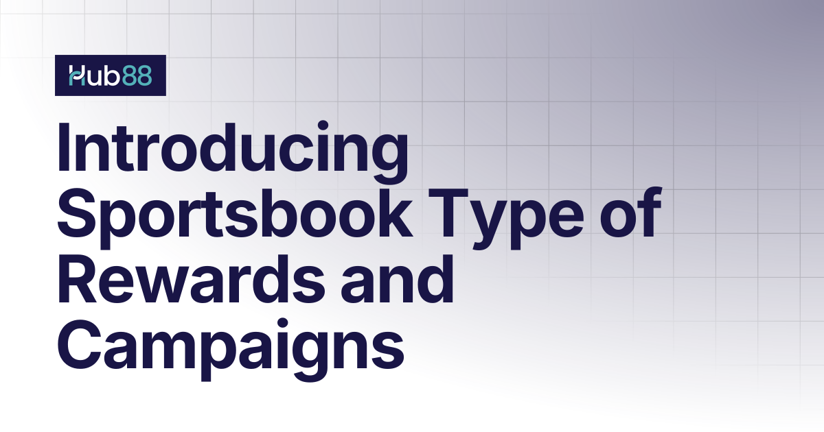 Introducing Sportsbook Type of Rewards and Campaigns | Product News | Hub88