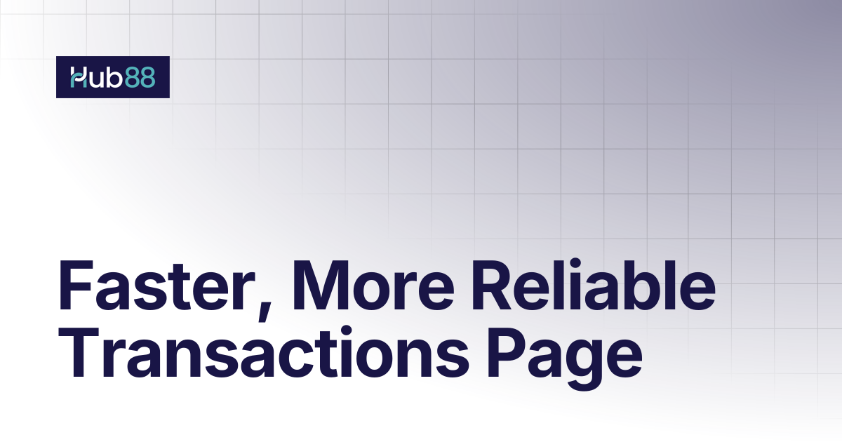 Faster, More Reliable Transactions Page | Product News | Hub88