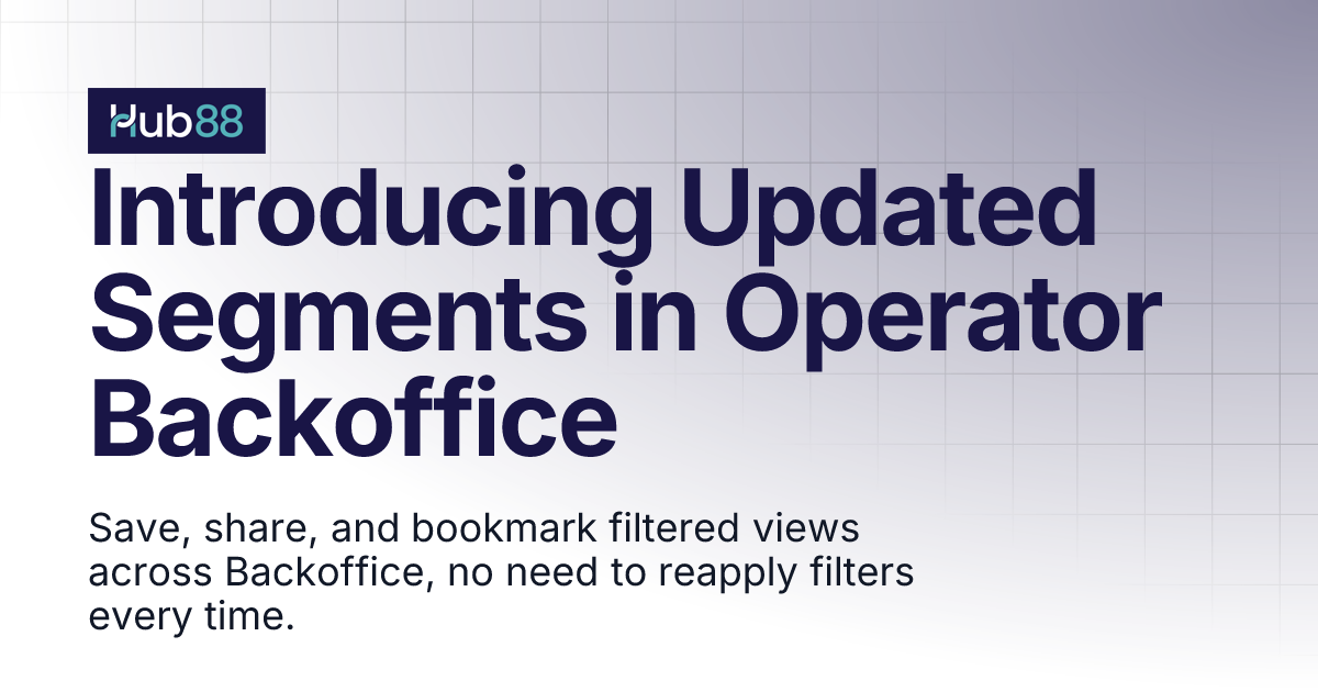 Introducing Updated Segments in Operator Backoffice | Product News | Hub88